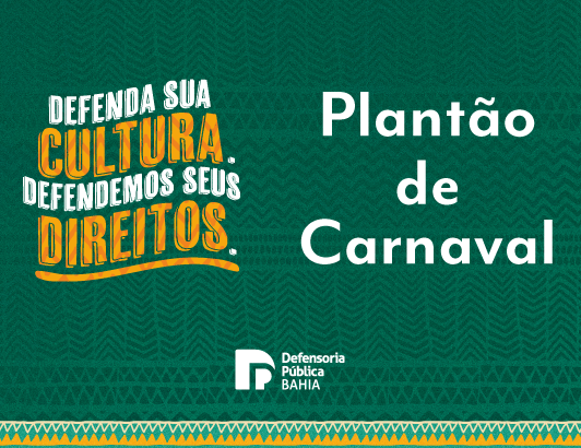 CARNAVAL 2020 – Defensoria da Bahia atuará em plantão do dia 20 até a ... CARNAVAL 2020 – Defensoria da Bahia atuará em plantão do dia 20 até a ...